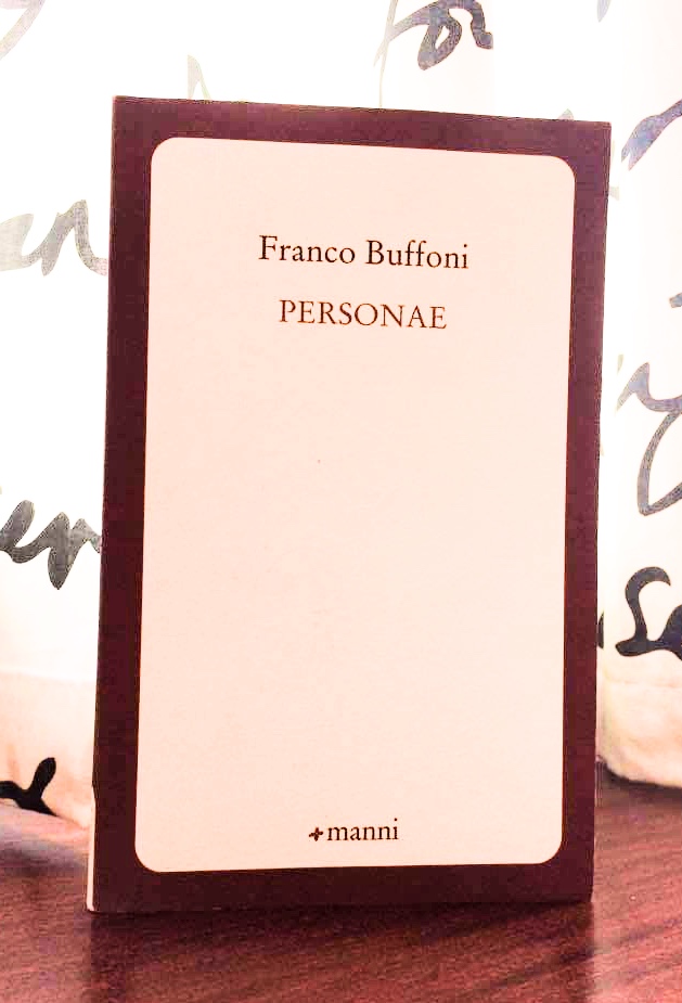 Franco Buffoni, “Personae”, Manni, San Cesario di Lecce, 2017 ...